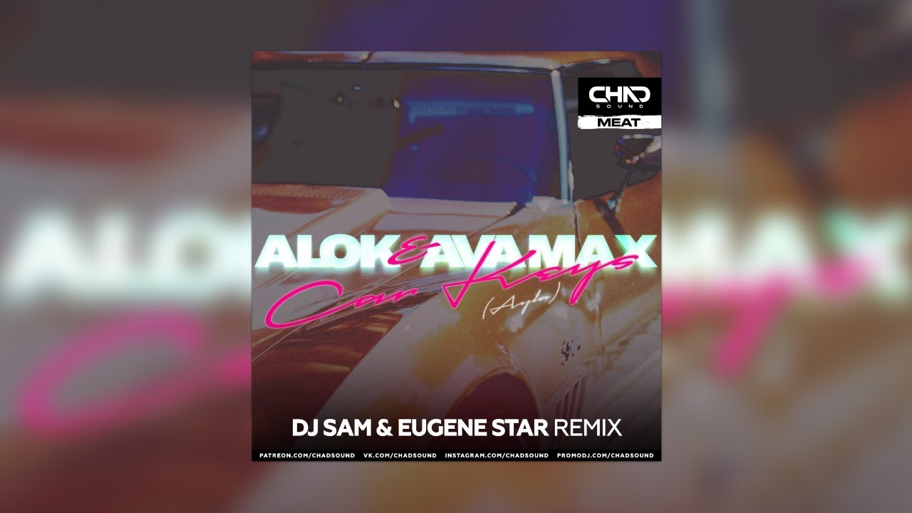Alok & Ava Max - Car Keys (DJ SAM & Eugene Star Remix) Radio Edit - YouTube