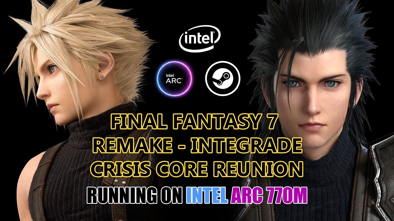 Final Fantasy 7 Crisis Core Reunion and Remake Integrade - Intel Arc ...