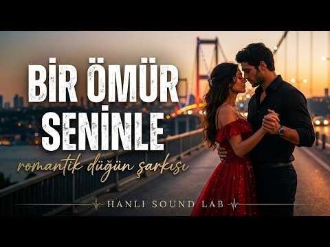 Bir Ömür Seninle 💍 | Romantik Düğün Şarkısı | Hanlı SOUND LAB