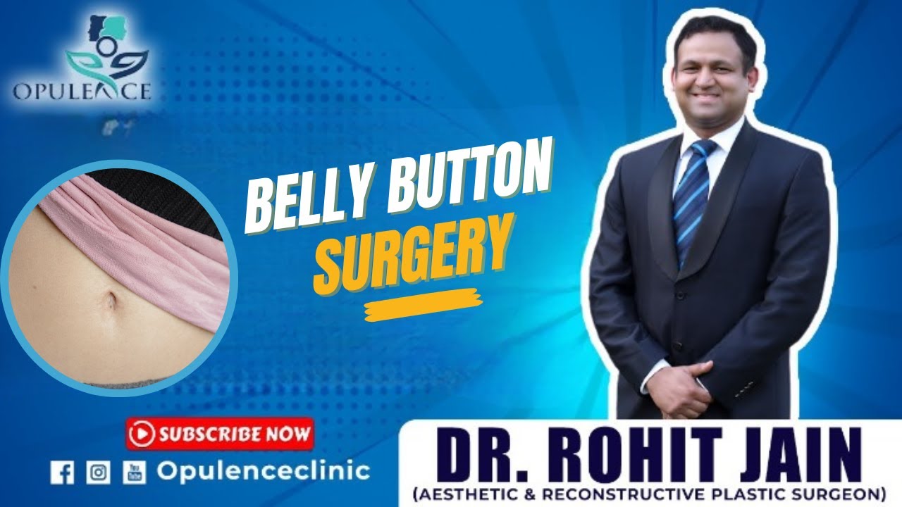 Belly Button Surgery | Dr. Rohit Jain | Opulence Clinic| Gurugram - YouTube