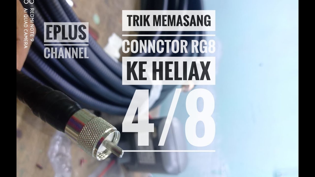 Teknik pemasangan connector rg8 ke heliax 4/8 agar masuk ke antena ...