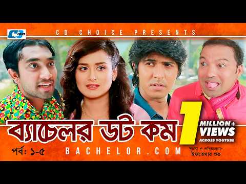 Bachelor Dot Com | Epi 01-05 | Niloy | Tawsif | Jovan | Mim | Nadia Nodi | Badhon | Bangla Natok