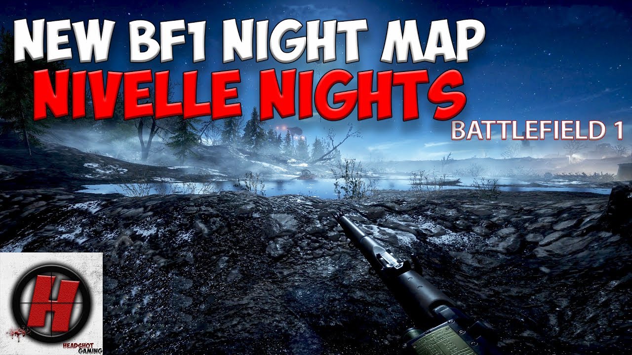 NEW BF1 NIGHT MAP '' NIVELLE NIGHTS '' - Battlefield 1 ( Bf1 ...