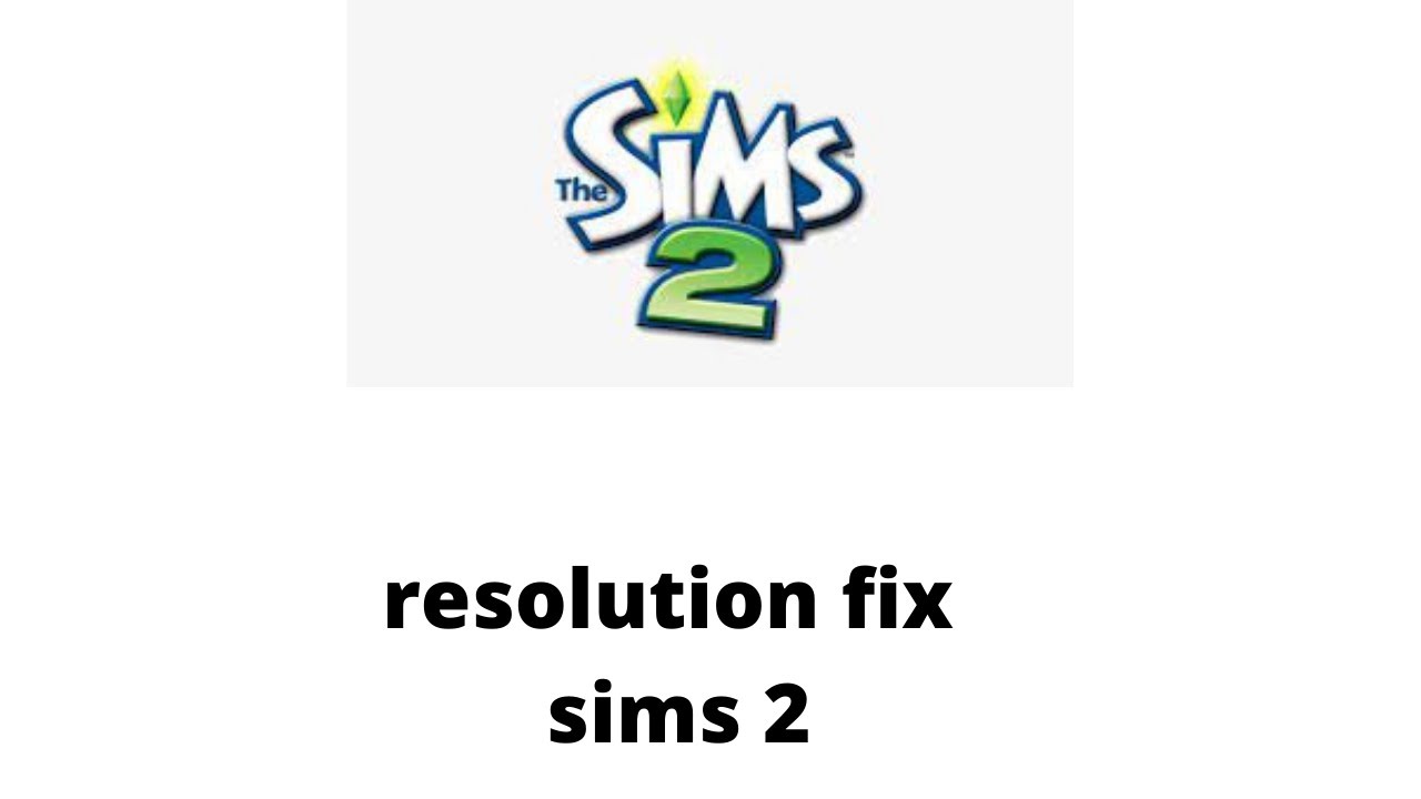 How To Fix Resolution In Sims 2 YouTube How To Fix Resolution In Sims 2 YouTube