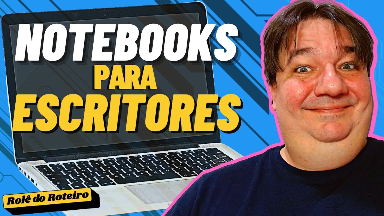 Aprenda COMPRAR um BOM NOTEBOOK para ESCREVER seu LIVRO OU ROTEIRO ...