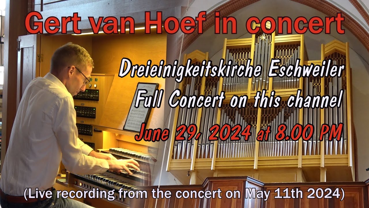 Full Concert - Dreieinigkeitskirche Eschweiler - Gert van Hoef - YouTube