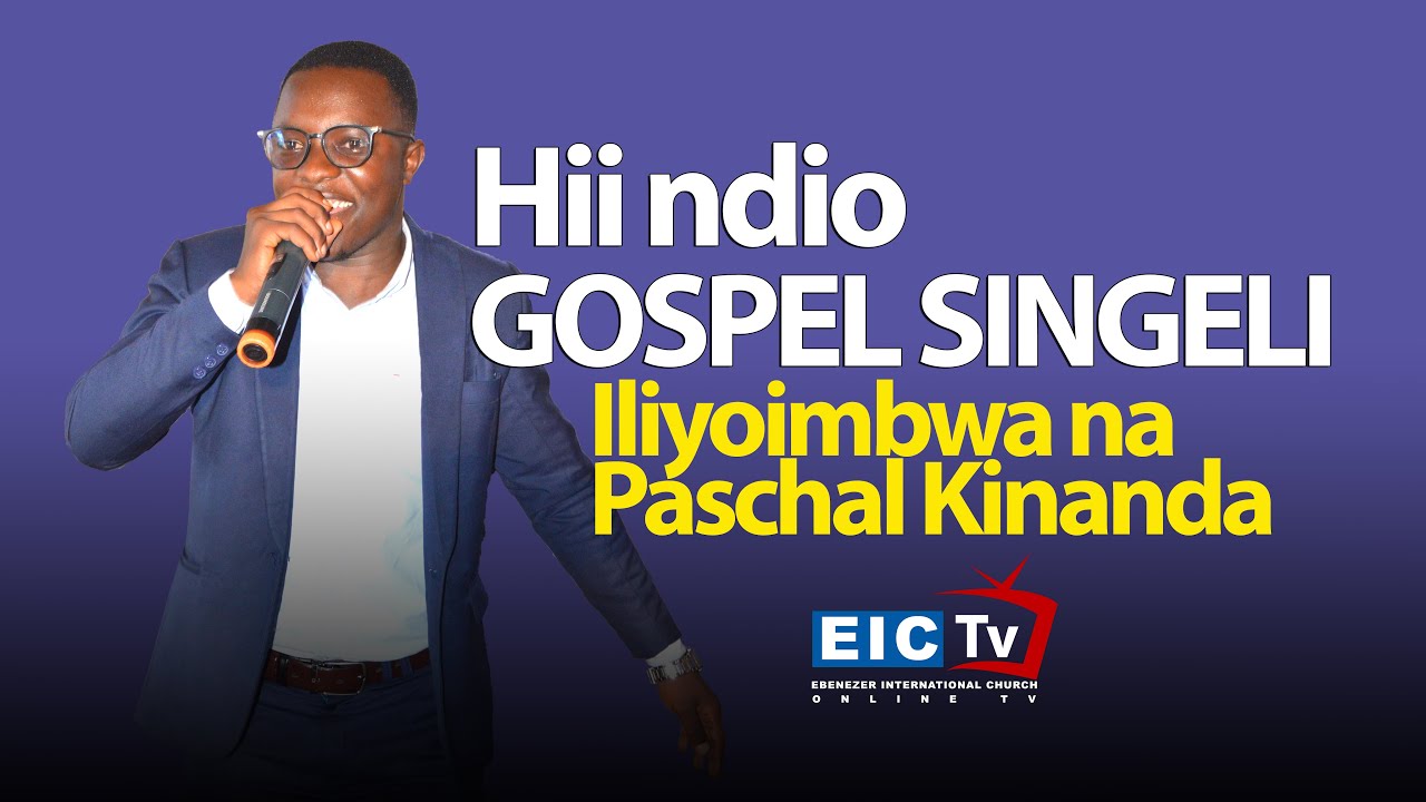 HII NDIO GOSPEL SINGELI ILIYOIMBWA NA PASCHAL KINANDA - EIC TV - YouTube