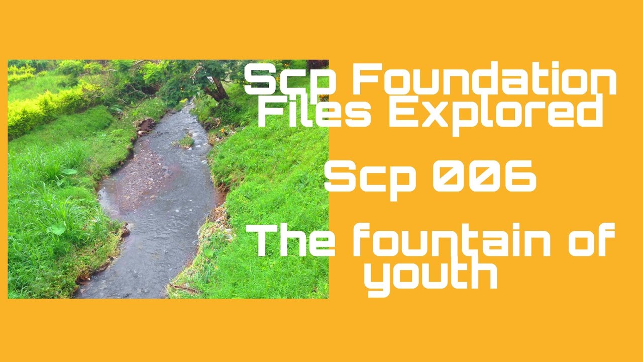 Scp foundation files explored, scp 006, the fountain of youth - YouTube