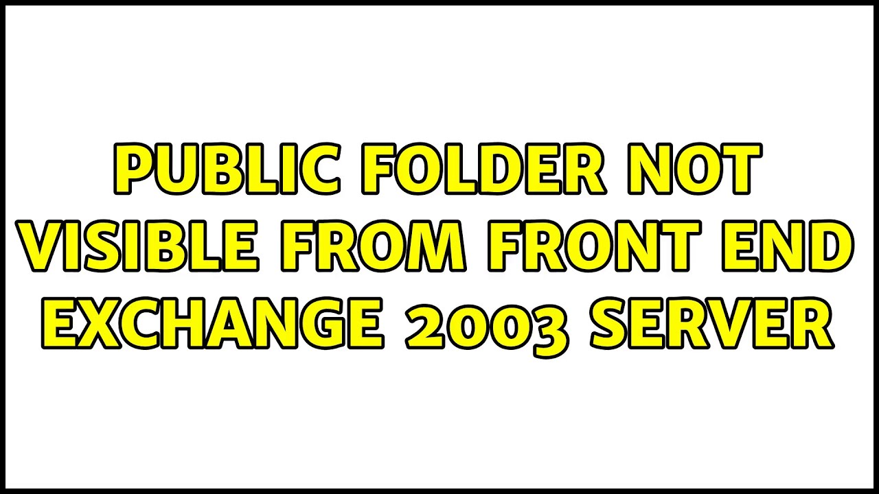 Public folder not visible from front end Exchange 2003 Server - YouTube