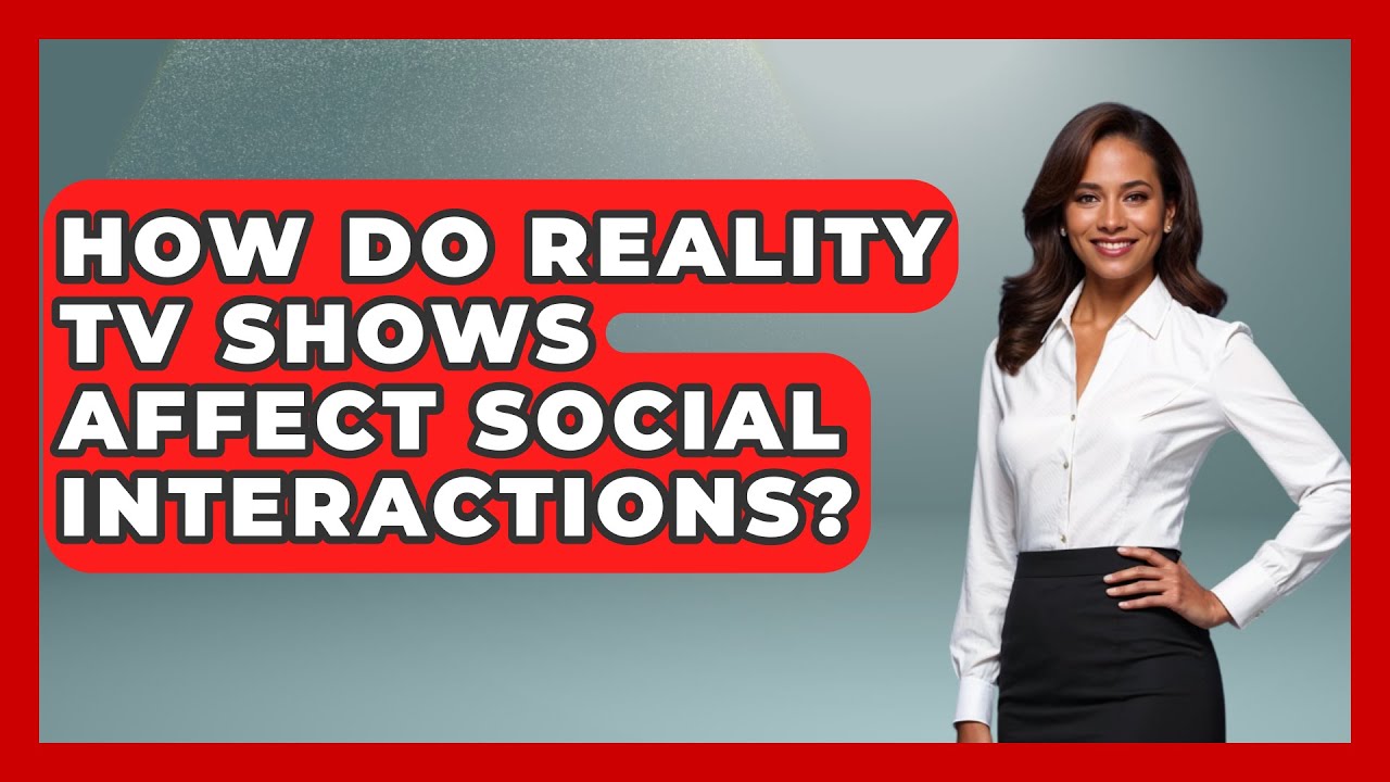 How Do Reality TV Shows Affect Social Interactions? | The Reality Radar ...