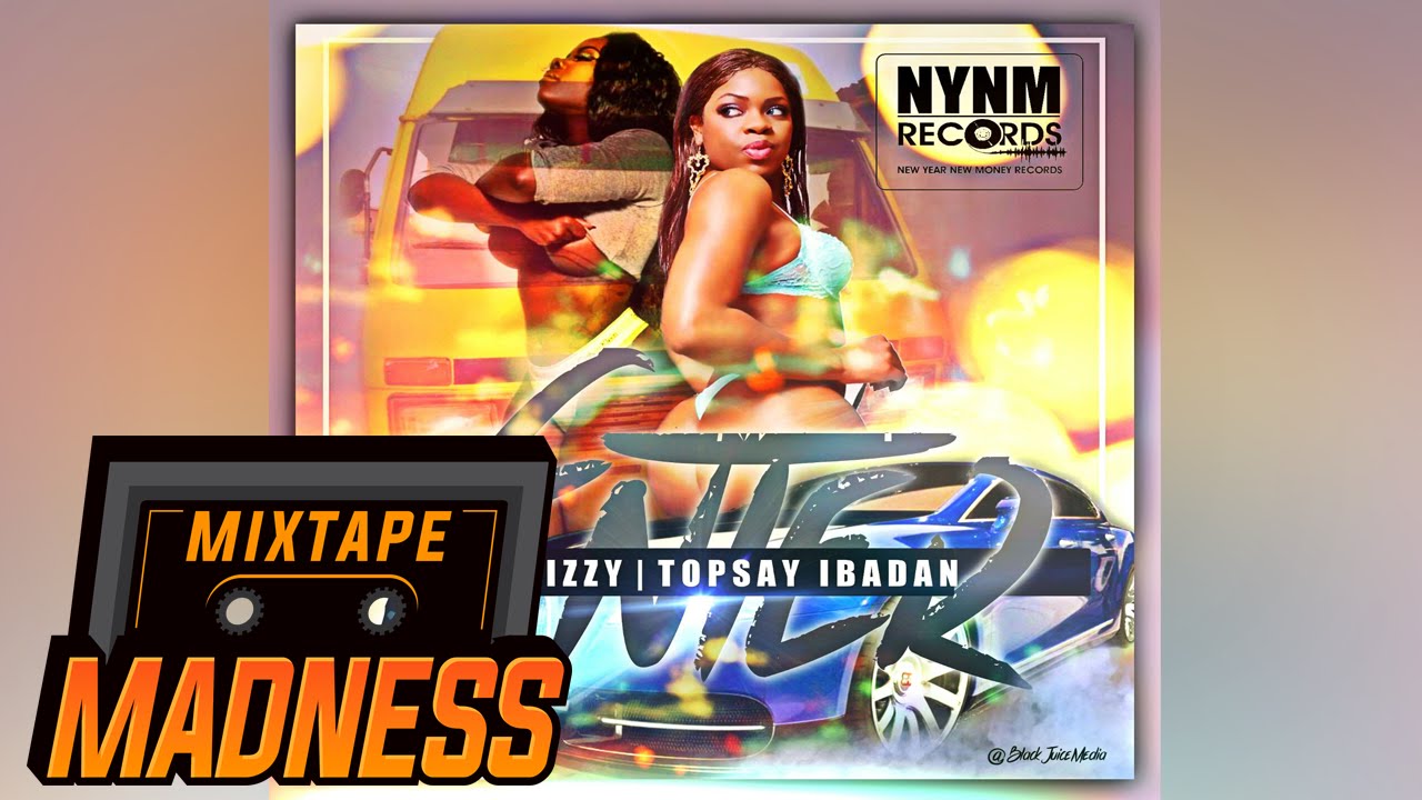 Big Tizzy x Topsay Ibadan - Enter | Mixtape Madness - YouTube