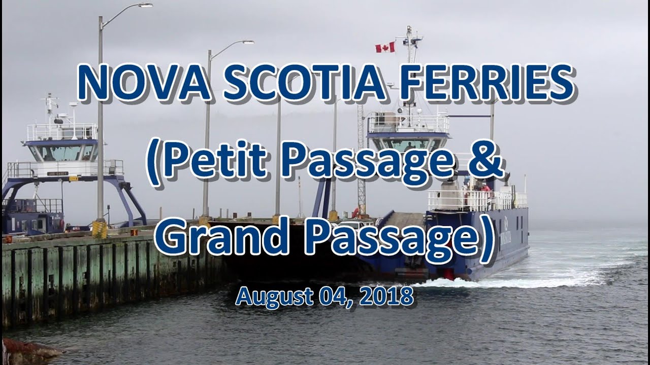 NOVA SCOTIA FERRIES (Petit Passage & Grand Passage) 08-04-18 - YouTube