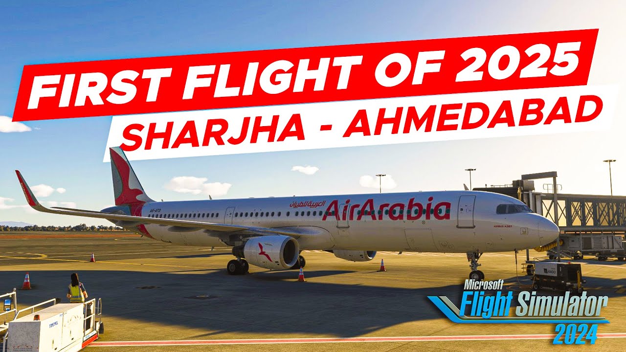 FIRST FLIGHT OF 2025 | SHARJAH (OMSJ) - AHMEDABAD (VAAH) AIR ARABIA ...