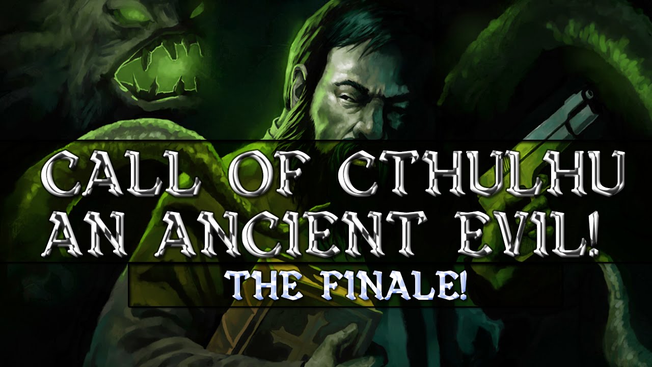 (Call of Cthulhu) An Ancient Evil: The Finale - YouTube