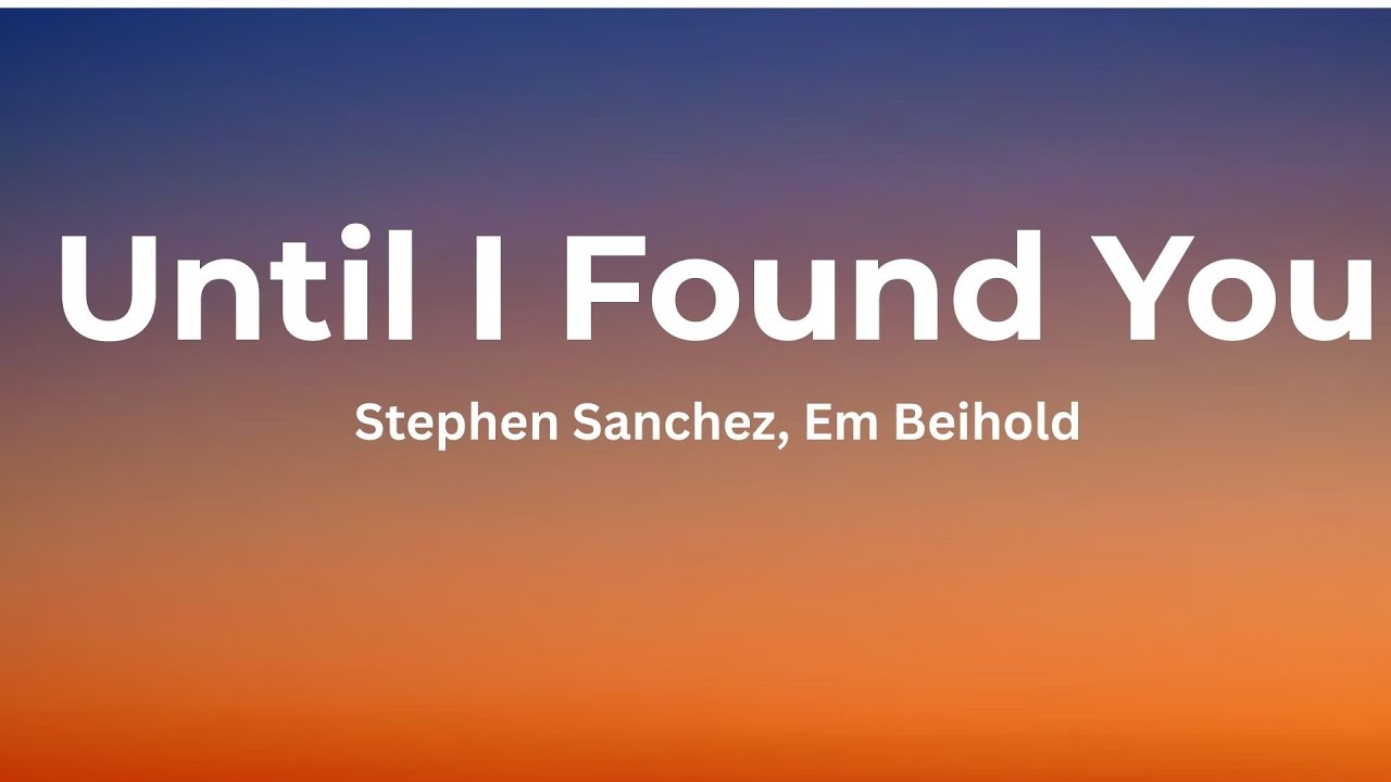 Stephen Sanchez - Until I Found You (Lyrics) - YouTube