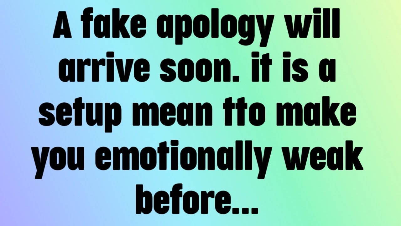 💫 A fake apology will arrive soon. it is a setup meant to make you ...
