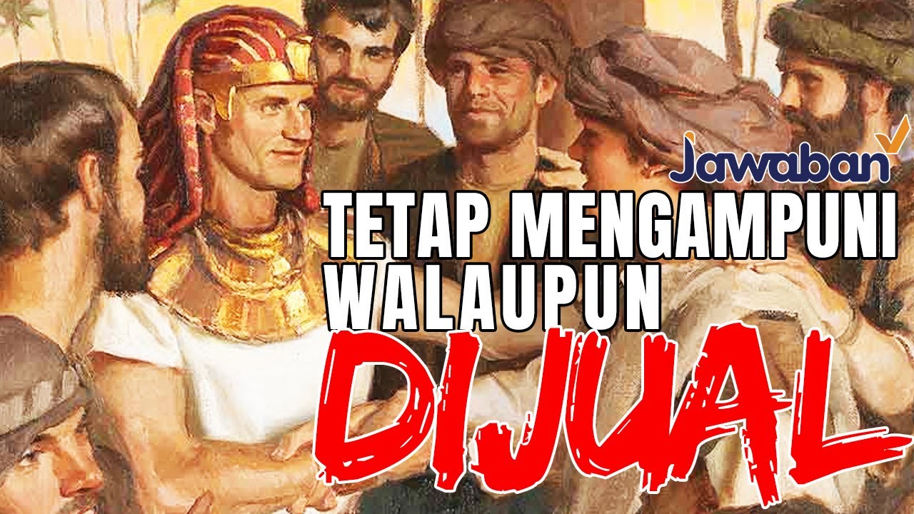 KISAH YUSUF YANG MENGAMPUNI SAUDARA-SAUDARANYA | #kataalkitab - YouTube