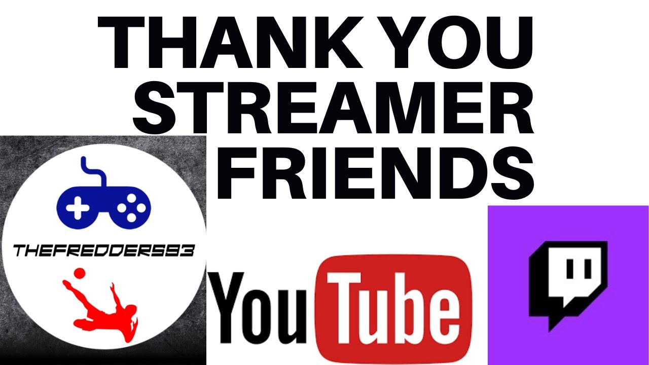 THANK YOU STREAMER FRIENDS!!! - YouTube