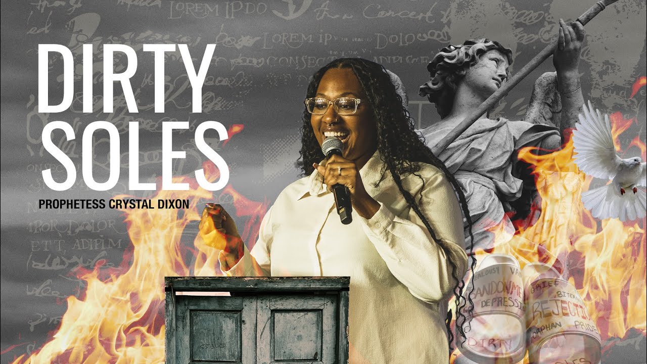 Dirty Soles | Make It Last | Prophetess Crystal Dixon - YouTube