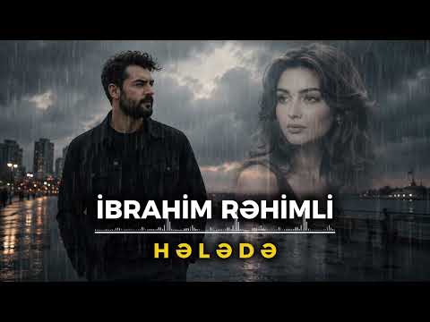 İbrahim Rehimli - Hələdə.  (Yeni 2026)