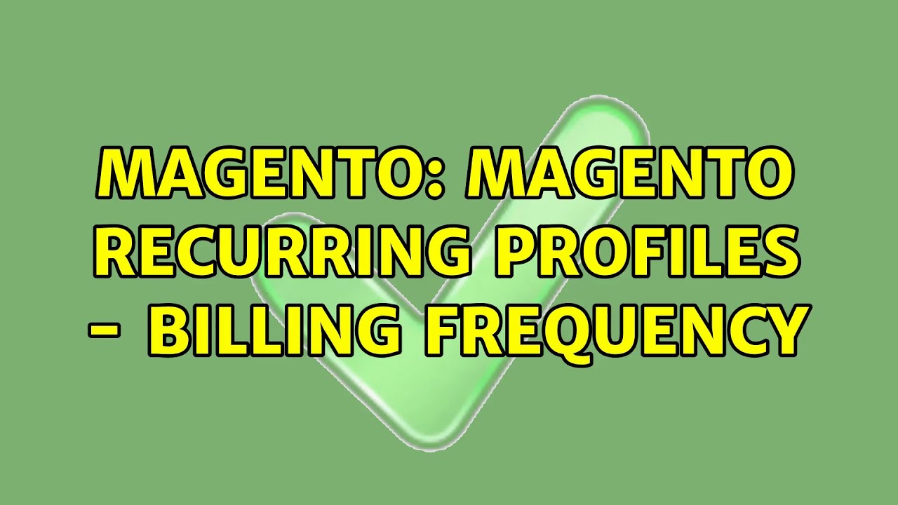 Magento: Magento recurring profiles - billing frequency - YouTube