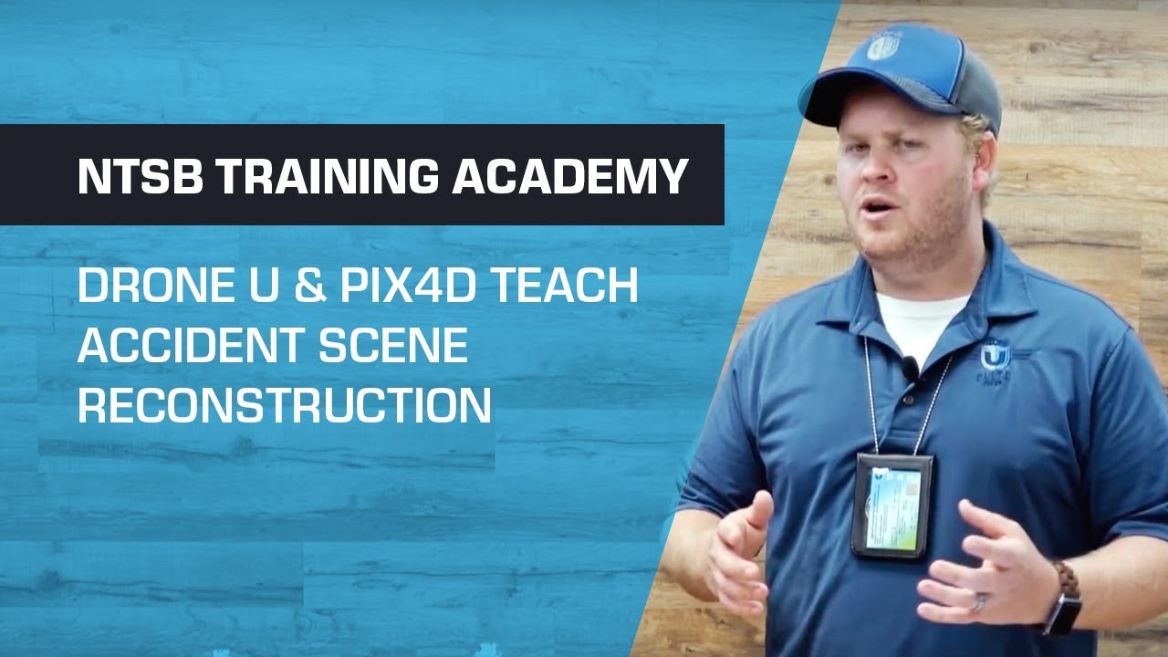 Drone U & Pix4D Teach Accident Scene Reconstruction Hosted at the NTSB ...