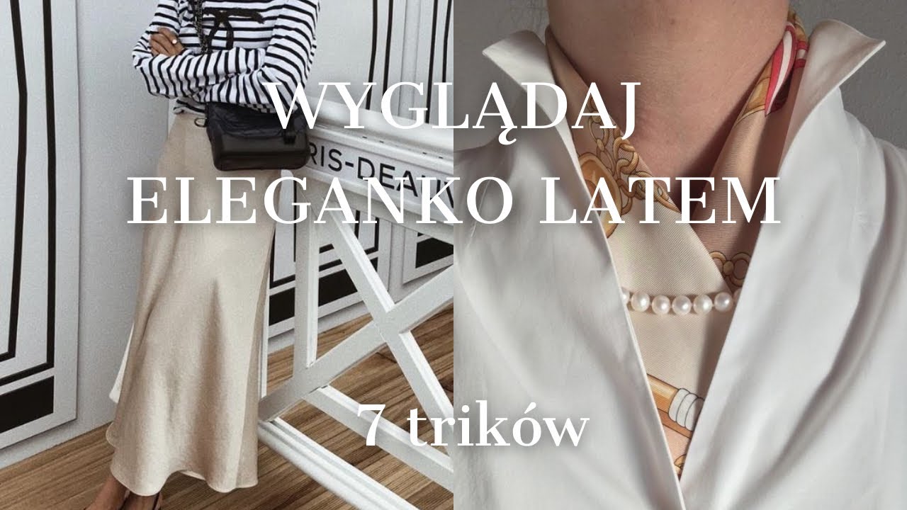 JAK WYGLĄDAĆ ELEGANCKO LATEM - YouTube
