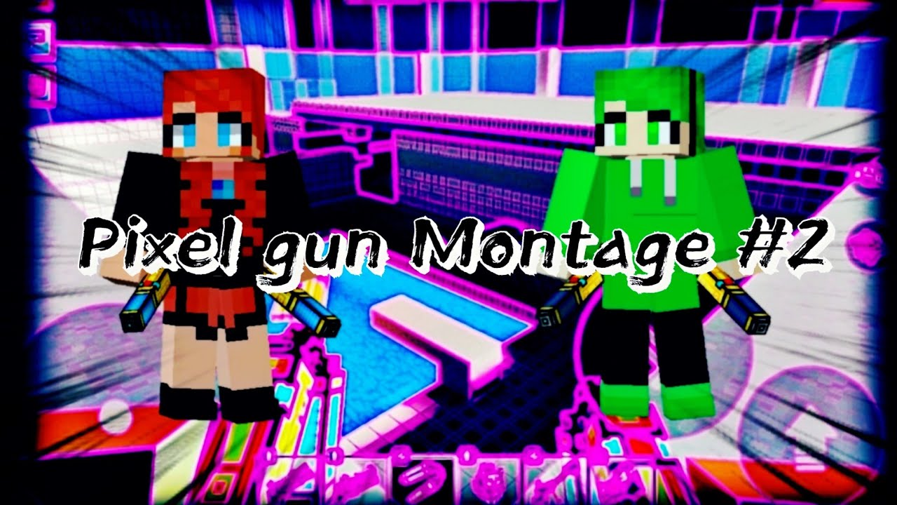 Pixel gun Montage#2 픽셀건 고퀄 매드무비 [픽셀건] - YouTube