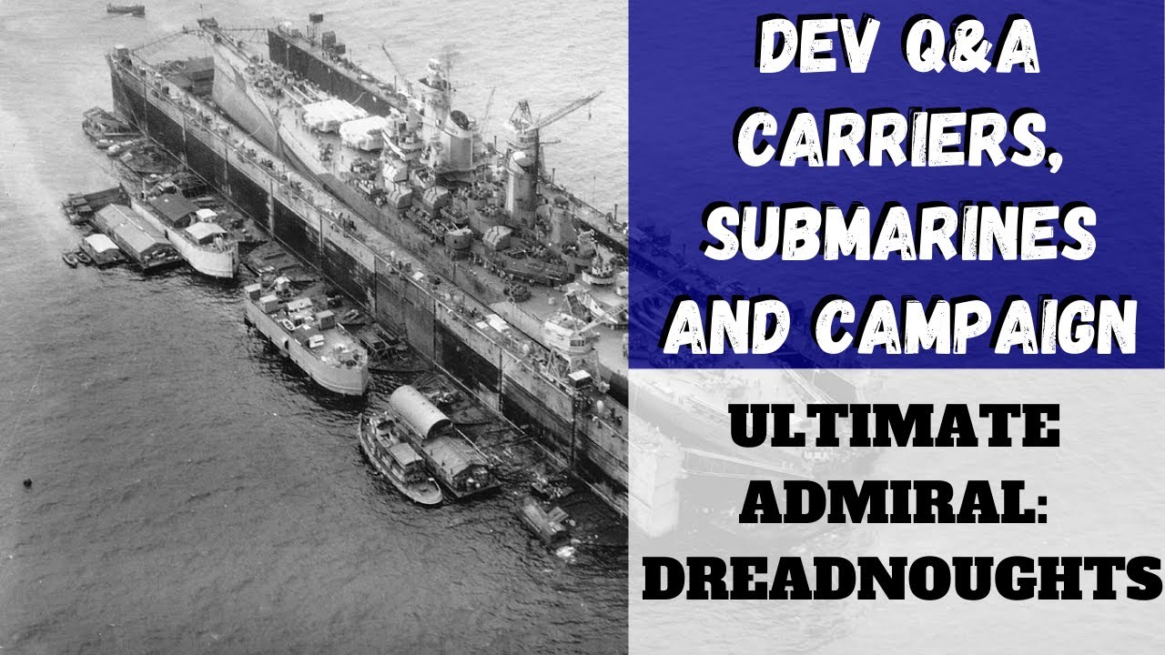Ultimate Admiral: Dreadnoughts - Dev Q&A - Carriers, Submarines & the ...