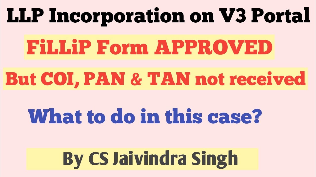 FiLLiP Form Approved but COI, PAN, TAN card not received II LLP ...