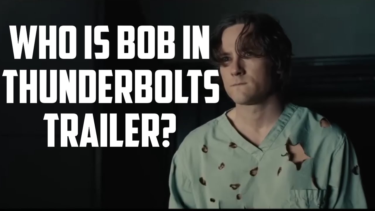 Who is Bob in Thunderbolts Trailer? - YouTube