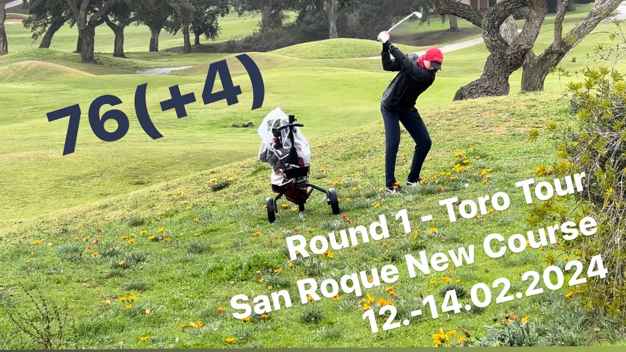Round 1 - Toro Tour San Roque New Course 12-14.02.2024 - YouTube