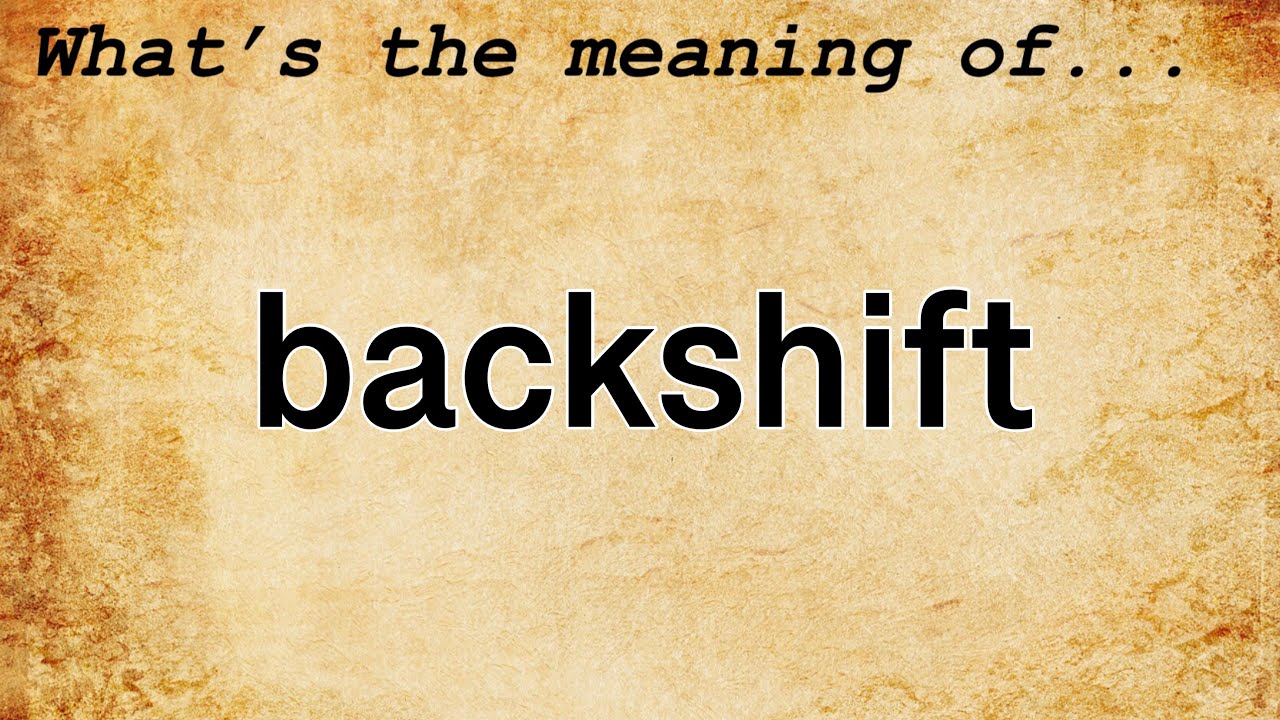 Backshift Meaning : Definition of Backshift - YouTube