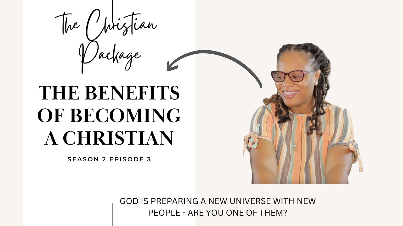 THE BENEFITS OF BECOMING A CHRISTIAN I THE CHRISTIAN PACKAGE I SEASON 2 ...