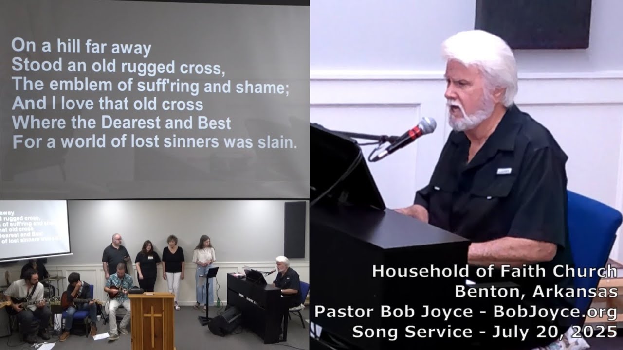 Music Service - July 20, 2025 - Pastor Bob Joyce - Household of Faith ...