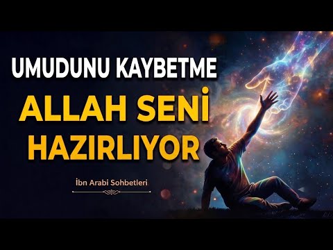 Allah'a Güven, En Güzeli İçin Seni Hazırlıyor | İbnül Arabi