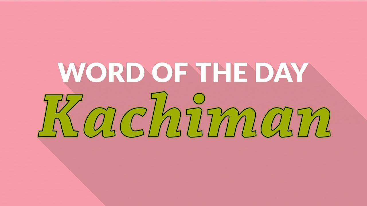 Word of the Day - Kachiman - YouTube