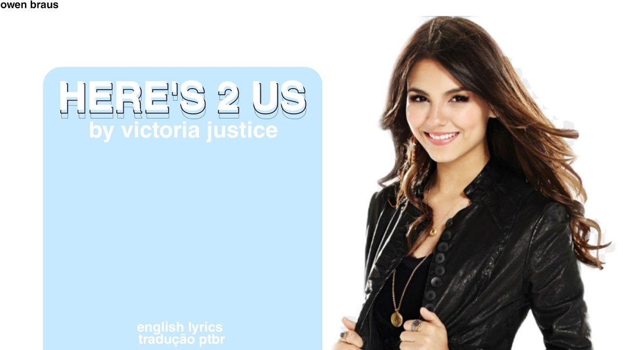 Victorious Cast (Victoria Justice) 'HERE'S 2 US' Lyrics (ENG/PTBR ...