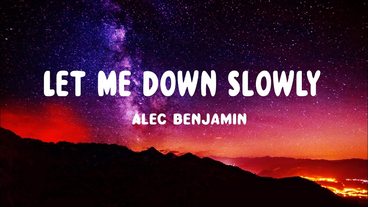 Alec Benjamin - Let Me Down Slowly (Lyrics) - YouTube