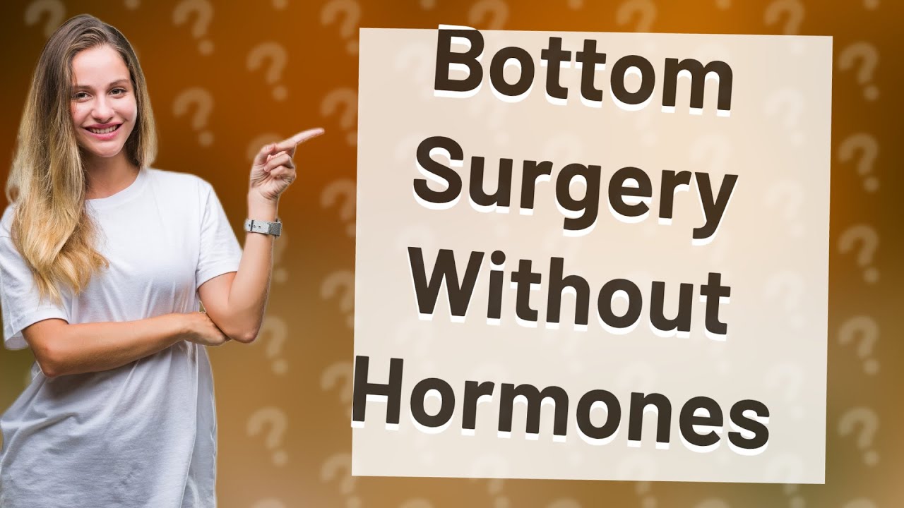Can you get bottom surgery without hormones? - YouTube