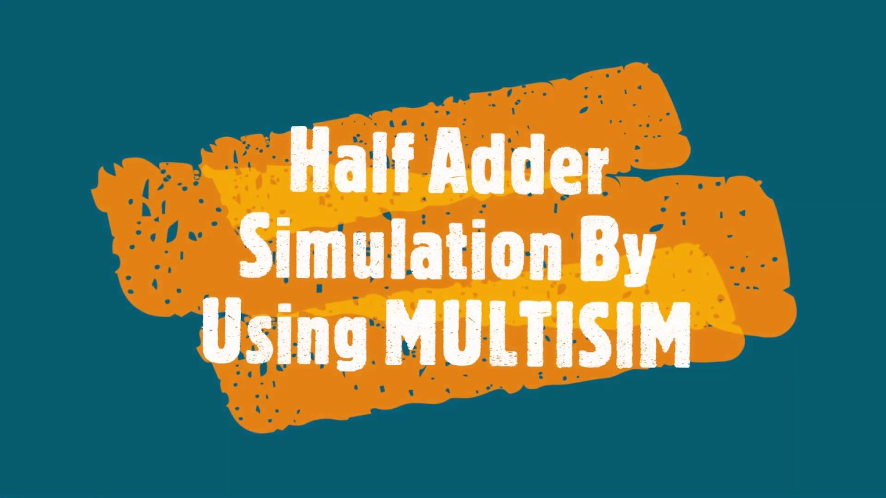 11-Half Adder Simulation by using MULTISIM - YouTube