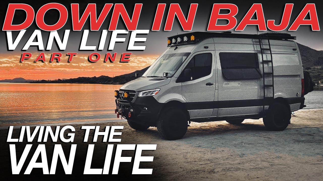 Van Life Down In Baja - Part 1 - Living The Van Life - YouTube