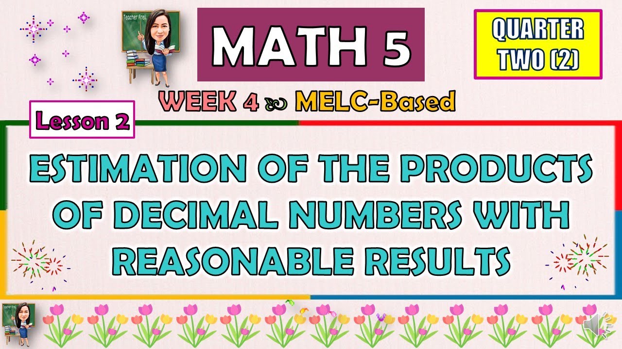 MATH 5 QUARTER 2 WEEK 4 ESTIMATION OF THE PRODUCTS OF DECIMAL math-5-quarter-2-week-4-estimation-of-the-products-of-decimal