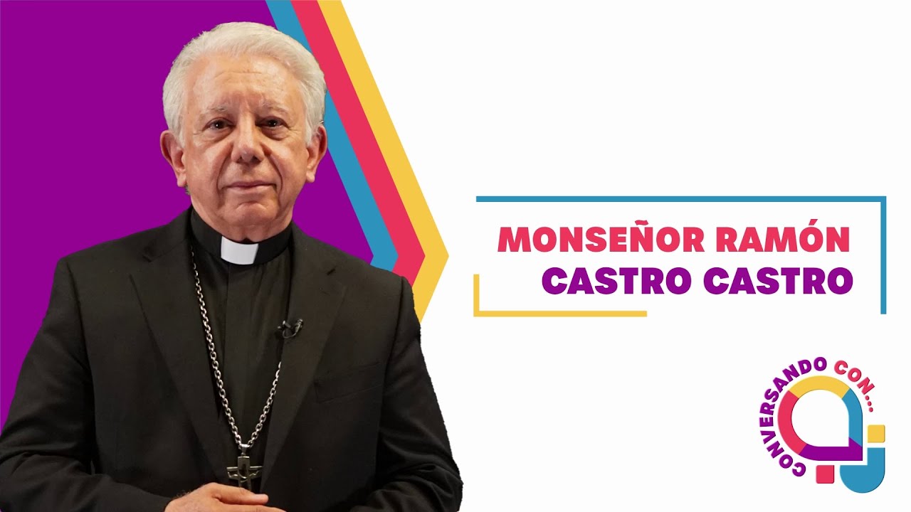 💬🙋‍♂️ Conversando con... Monseñor Ramón Castro Castro | Capítulo 5 ...