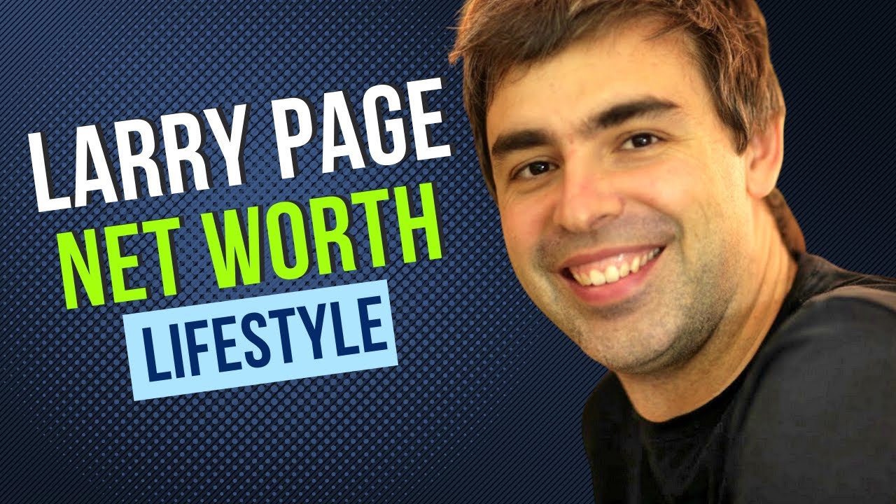 Larry Page’s Net Worth is $67.9 BILLION - YouTube