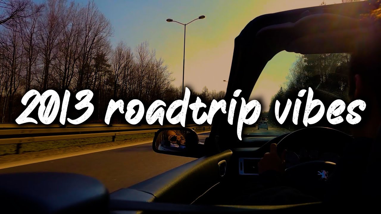 2013 summer roadtrip vibes ~nostalgia playlist - YouTube