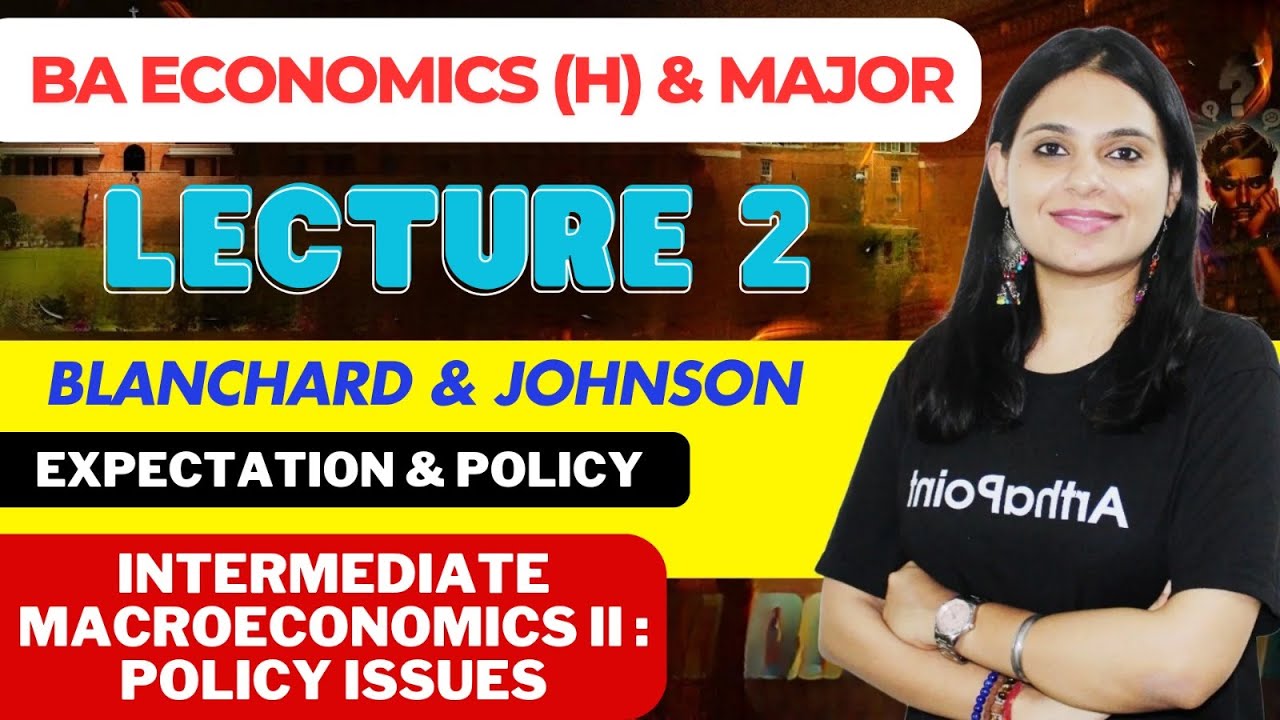 Eco(H) Sem 4 Intermediate Macroeconomics 2 | Eco Major Sem 6 | Blanchard & Johnson Chapter 22 ...
