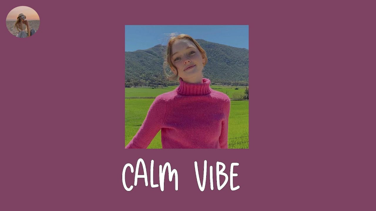Calm Vibe - best chill songs of all time - YouTube