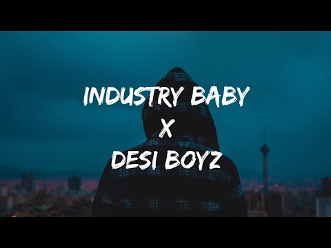 Industry Baby X Desi Boyz (Lyrics)