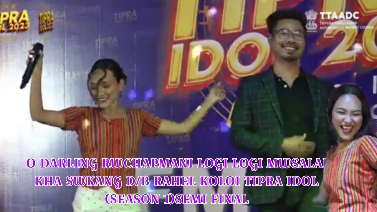 O DARLING RWCHAPMANI LOGI LOGI MWSALAI KHA SWKANG D/B RAHEL KOLOI || TIPRA IDOL (SEASON 1)SEMI ...